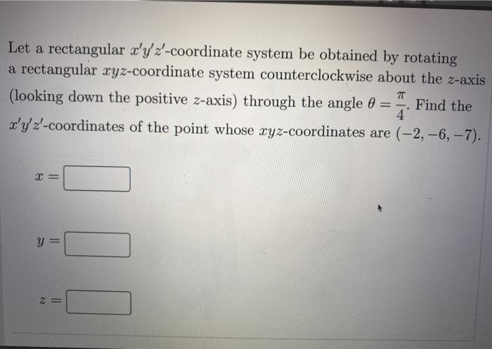 Solved Let a rectangular x'y'z'-coordinate system be | Chegg.com