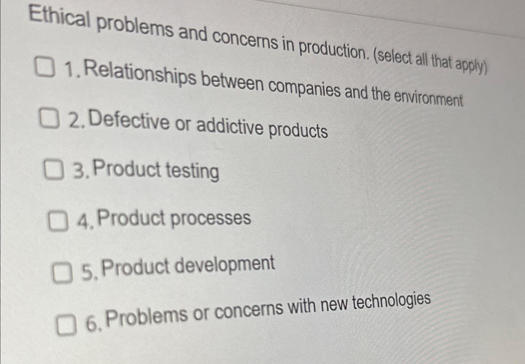 Solved Ethical problems and concerns in production. (select | Chegg.com