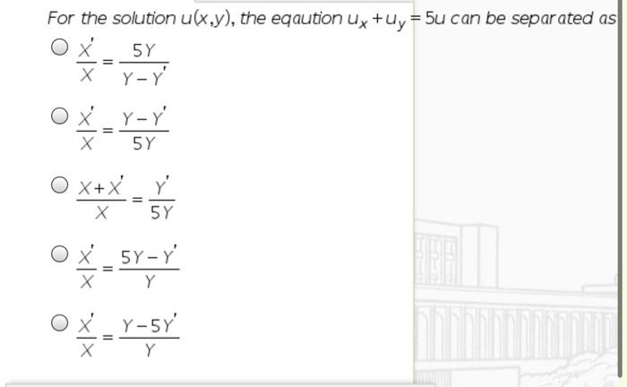 Solved For the solution u(x,y), the equution ux+uy=5u can be | Chegg.com