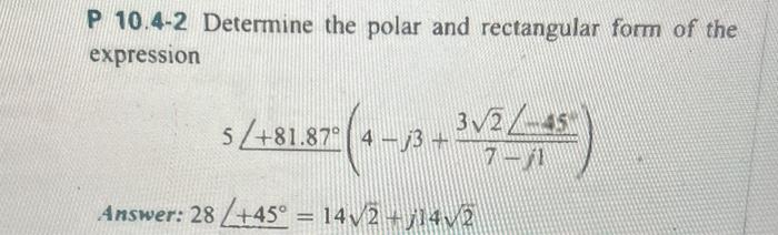 Solved P 10.4-2 Determine the polar and rectangular form of | Chegg.com