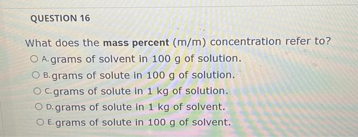 Solved QUESTION 16 What does the mass percent (m/m) | Chegg.com