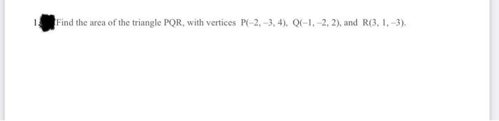Solved Find the area of the triangle PQR, with vertices | Chegg.com