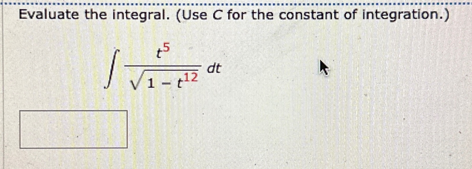 Solved Evaluate the integral. (Use C ﻿for the constant of | Chegg.com