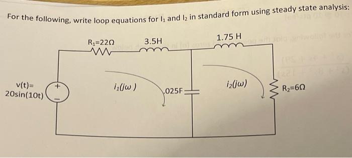 Solved For the following, write loop equations for I1 and I2 | Chegg.com