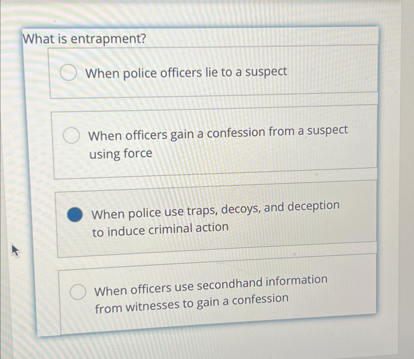 Solved What is entrapment?When police officers lie to a | Chegg.com