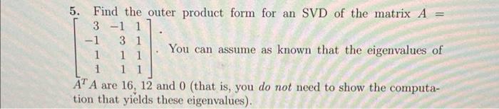 Solved . 5. Find the outer product form for an SVD of the | Chegg.com
