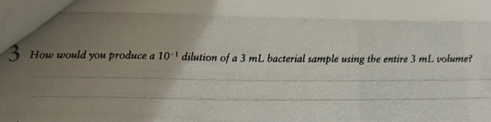 Solved 3 ﻿How would you produce a 10-1 ﻿dilution of a 3mL | Chegg.com