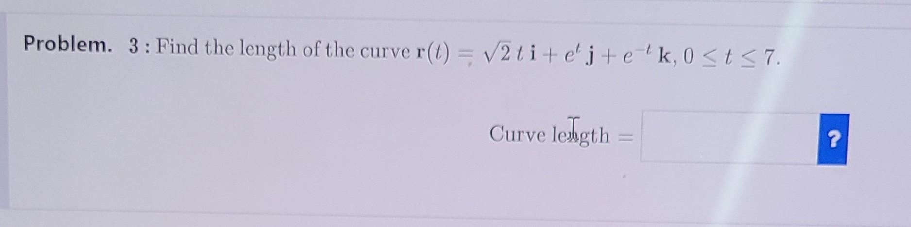 Solved Problem. 3 : Find the length of the curve | Chegg.com