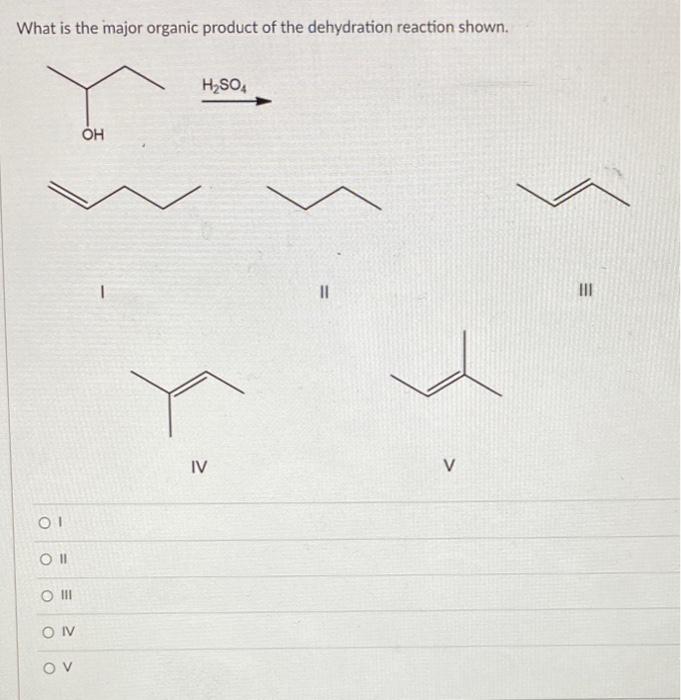 Solved What is the major organic product of the dehydration | Chegg.com