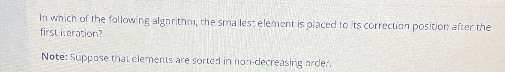 Solved In which of the following algorithm, the smallest | Chegg.com
