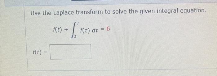 Solved Use the Laplace transform to solve the given integral | Chegg.com