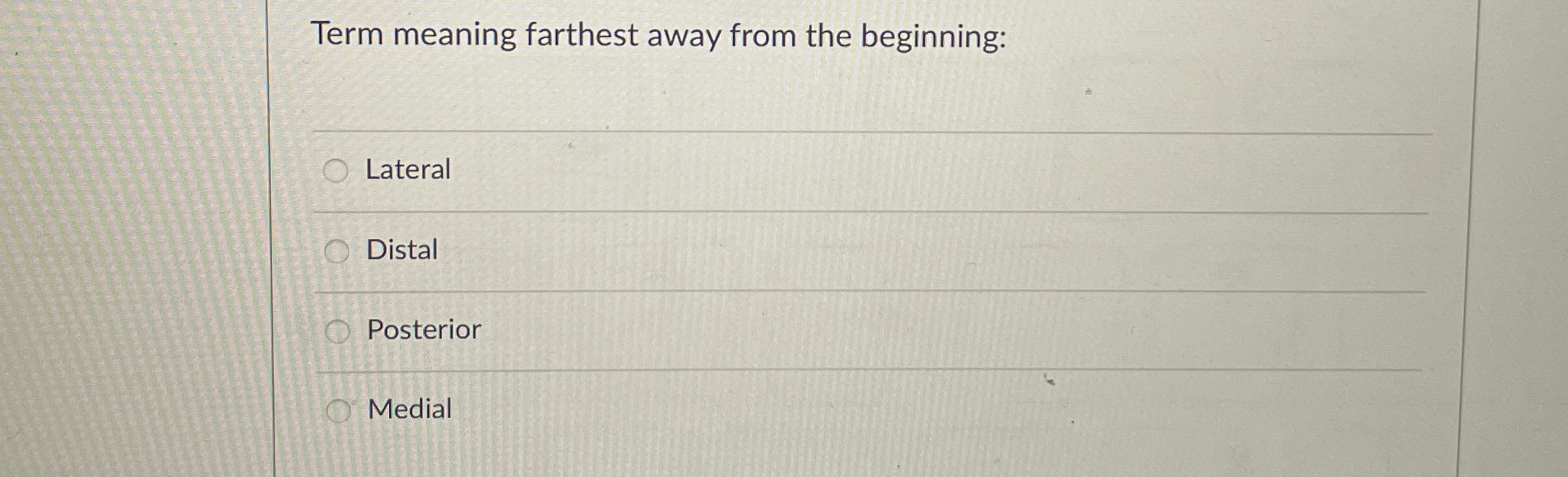 Solved Term meaning farthest away from the | Chegg.com
