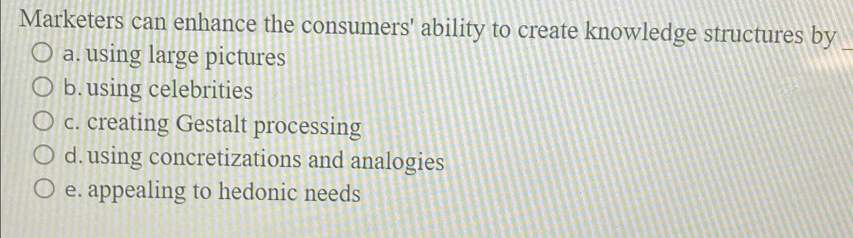 Solved Marketers can enhance the consumers' ability to | Chegg.com