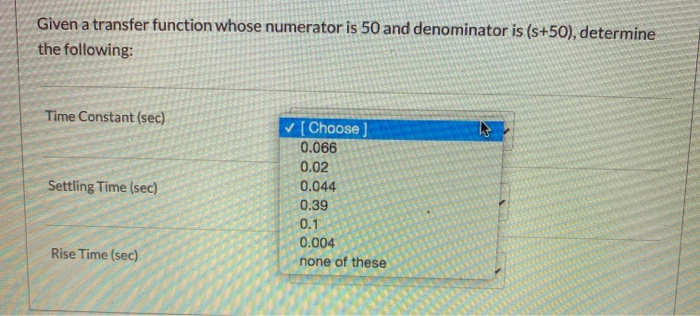 Solved Given a transfer function whose numerator is 50 and | Chegg.com
