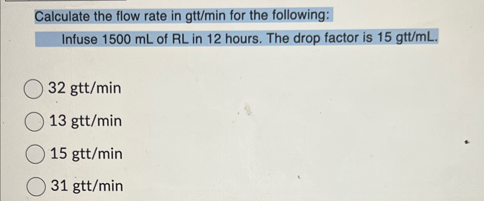 Solved Calculate the flow rate in gttmin ﻿for the | Chegg.com