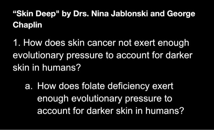 Solved Skin Deep By Drs Nina Jablonski And George Chaplin