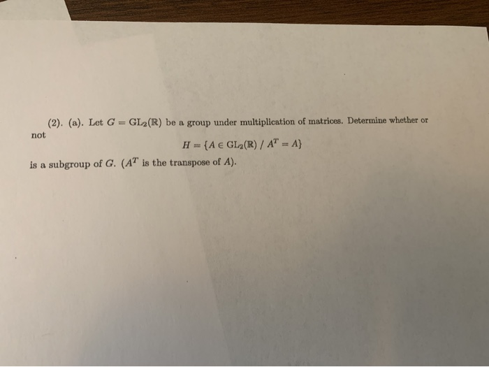 Solved not (2). (a). Let G = GL2(R) be a group under | Chegg.com