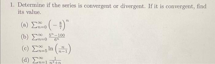 Solved 1. Determine if the series is convergent or | Chegg.com
