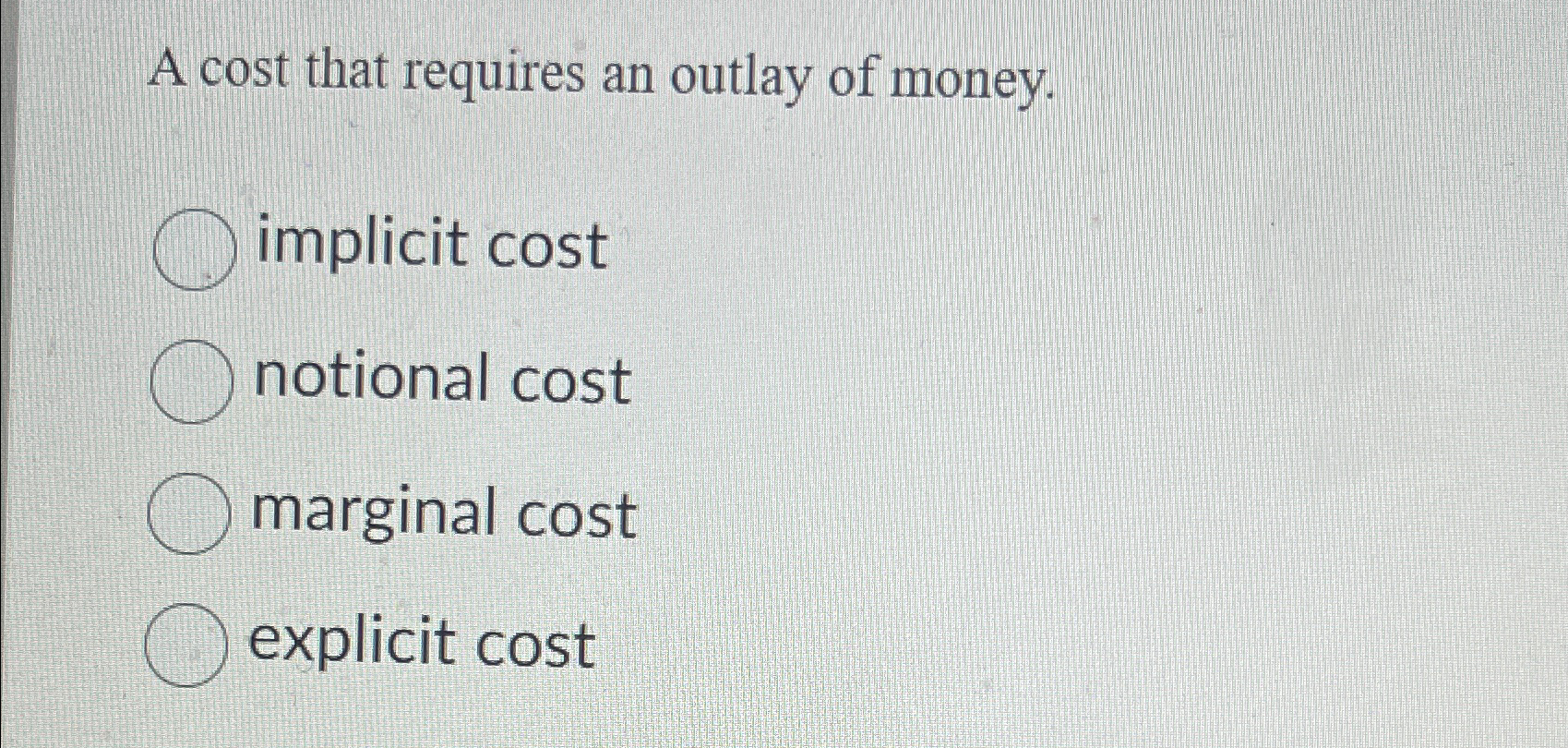 Solved A cost that requires an outlay of money.implicit | Chegg.com