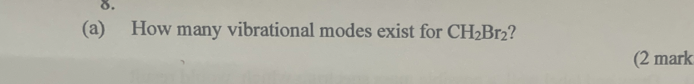Solved (a) ﻿How many vibrational modes exist for CH2Br2 ? | Chegg.com