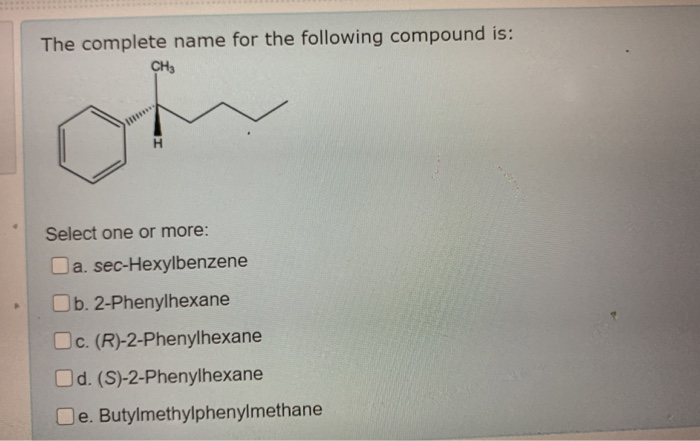 Solved The complete name for the following compound is: CH H | Chegg.com