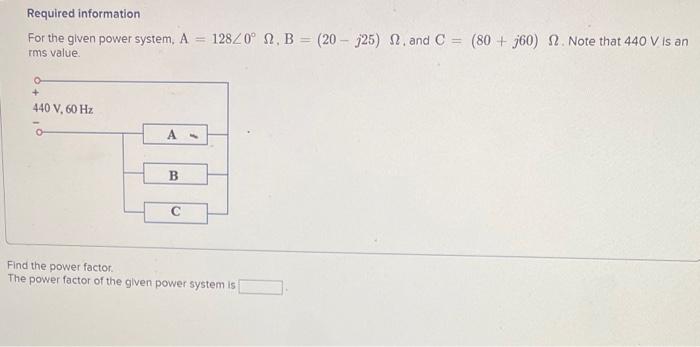 Solved For the given power system, A=128∠0∘Ω,B=(20−j25)Ω, | Chegg.com