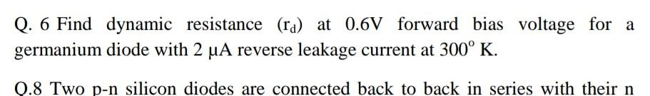 Solved Q. 6 Find dynamic resistance (rd) at 0.6 V forward | Chegg.com