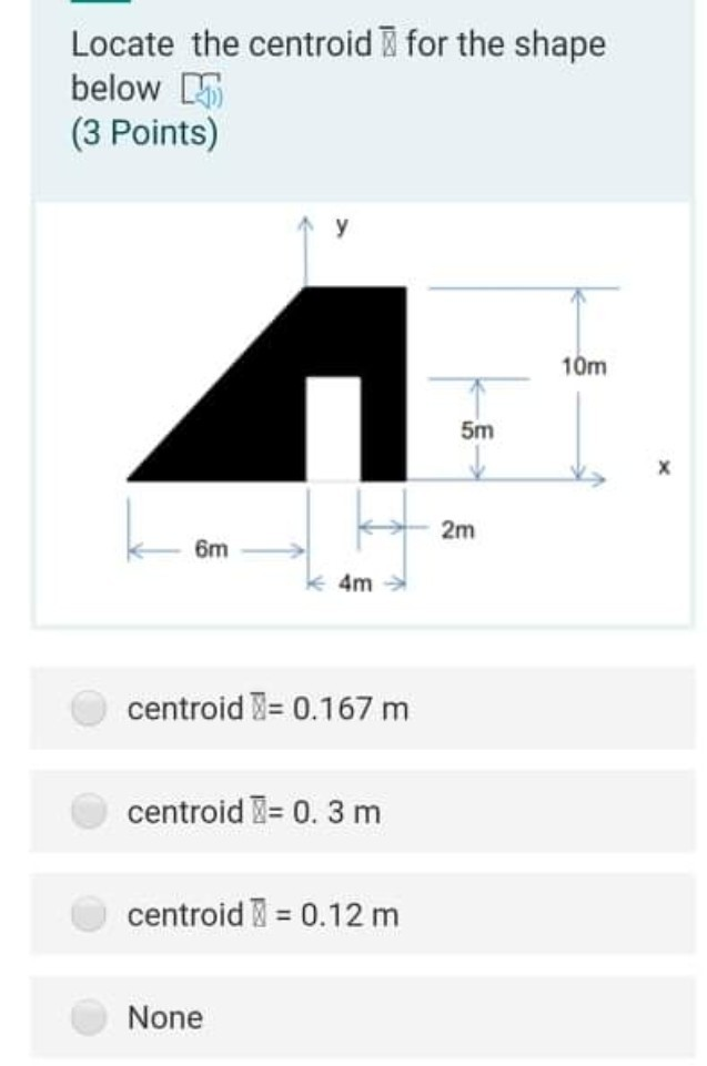 Solved Locate the centroid for the shape below 5 (3 Points) | Chegg.com