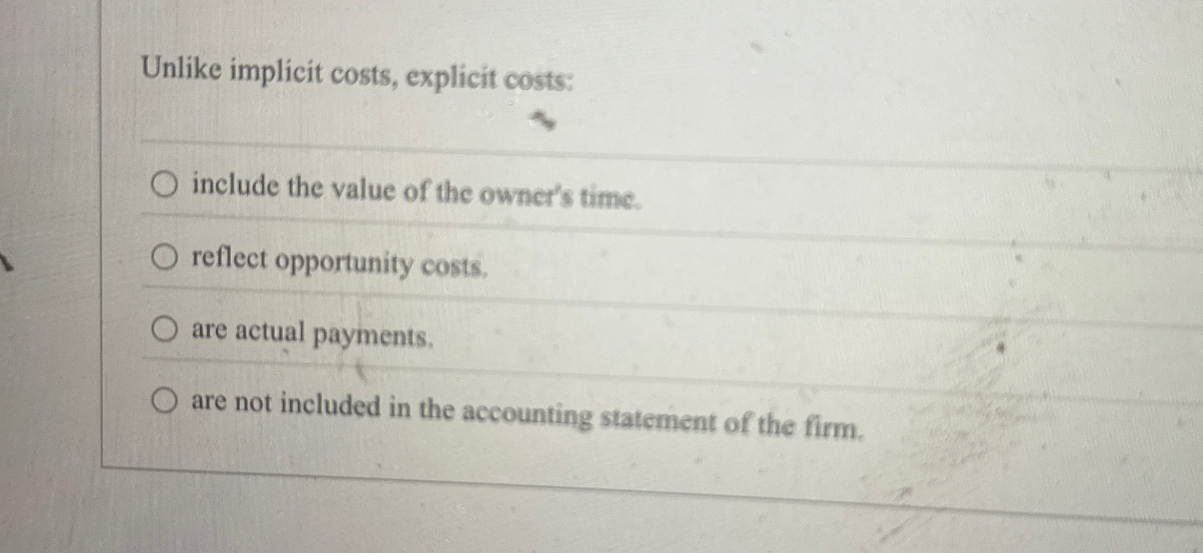 Solved Unlike implicit costs, explicit costs:q,include the | Chegg.com
