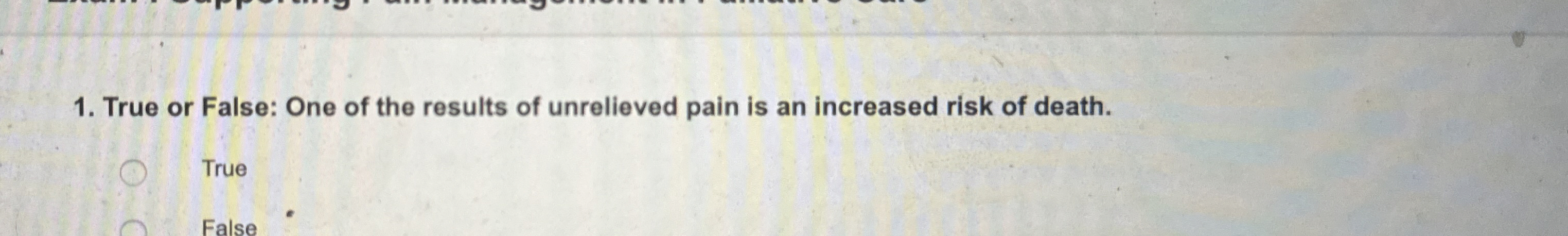 True or False: One of the results of unrelieved pain | Chegg.com