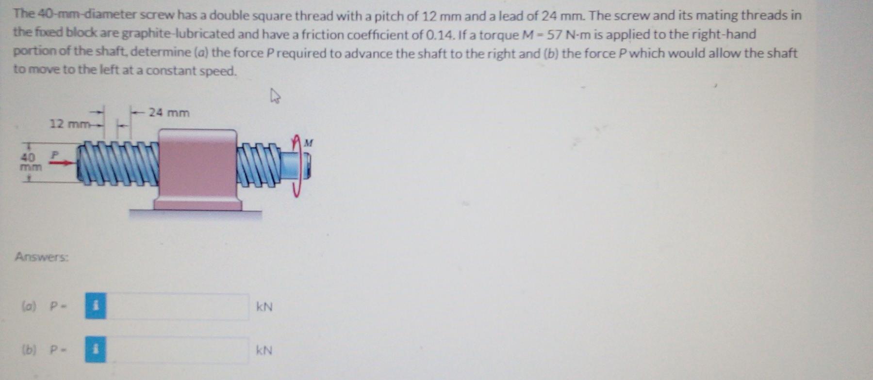 Solved The 40-mm-diameter screw has a double square thread | Chegg.com