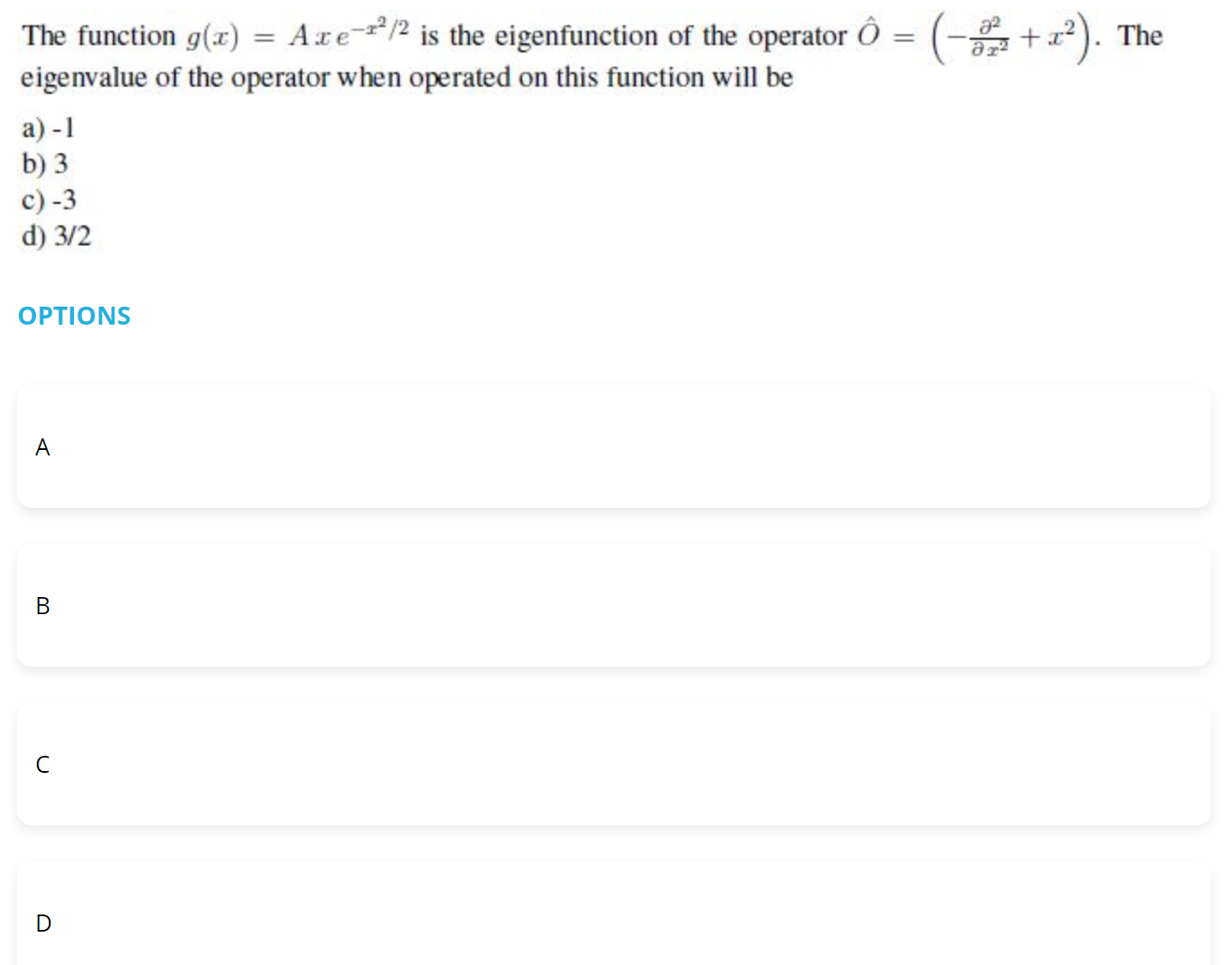 Solved The function g(x)=Axe-x22 ﻿is the eigenfunction of | Chegg.com