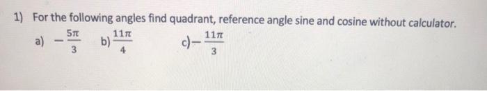 Solved For the following angles find quadrant, reference | Chegg.com