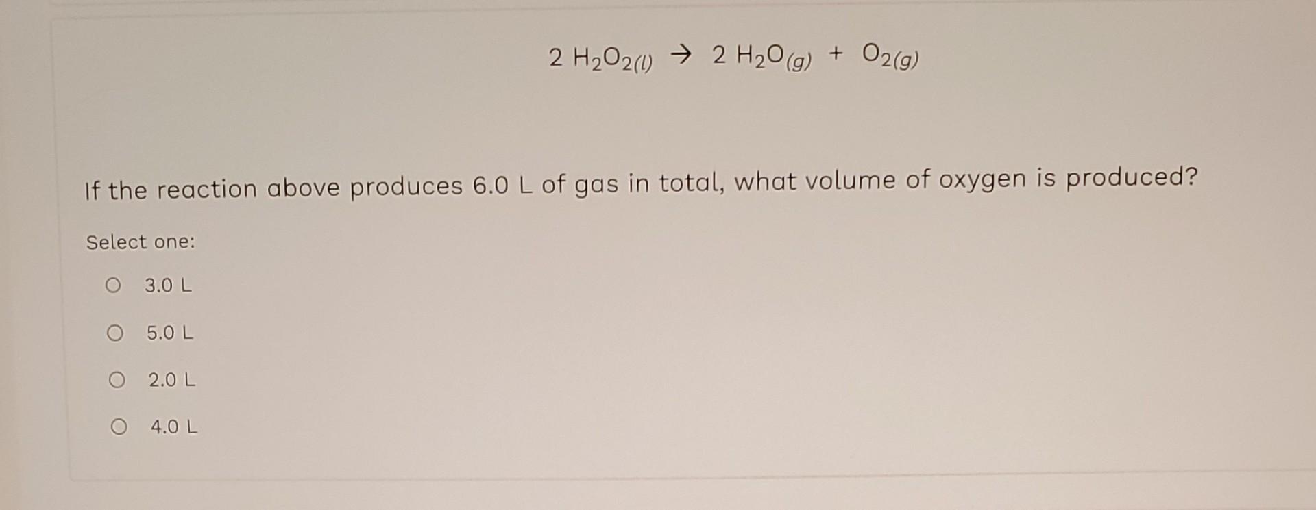 Solved 2H2O2(l)→2H2O(g)+O2(g) If the reaction above produces | Chegg.com