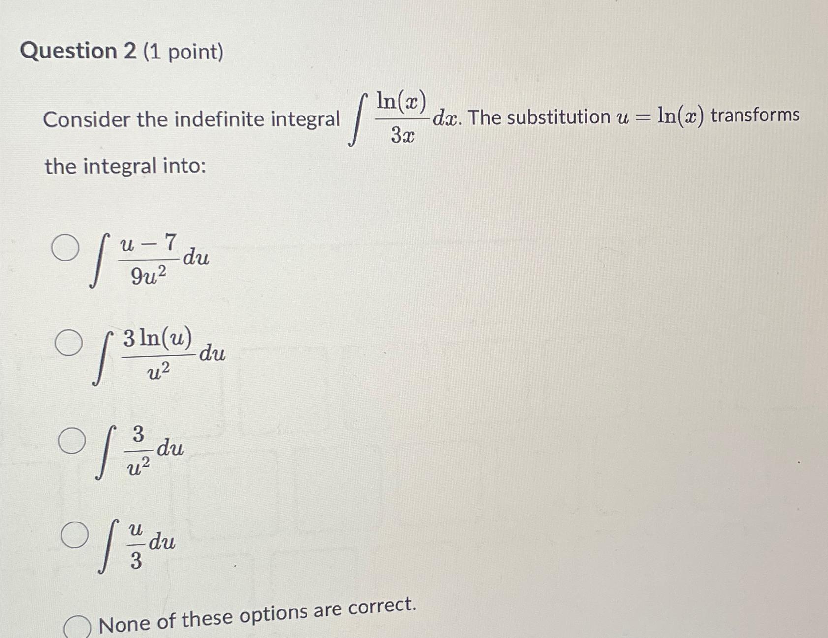 Solved Question 2 (1 ﻿point)Consider the indefinite integral | Chegg.com