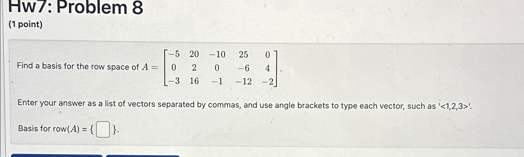 Solved Hw7: Problem 8(1 ﻿point)Find a basis for the row | Chegg.com