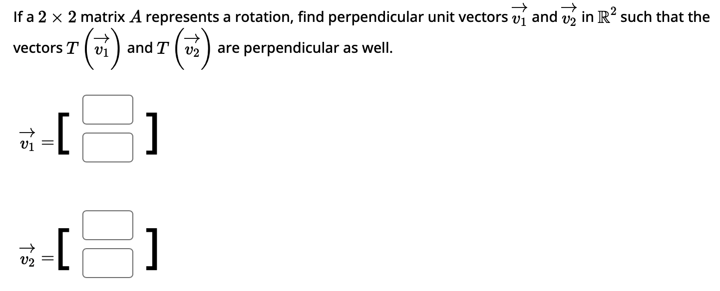 Solved If a 2×2 ﻿matrix A represents a rotation, find | Chegg.com