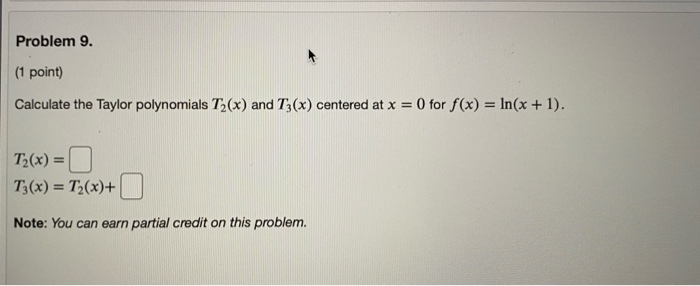 Solved Problem 9. (1 point) Calculate the Taylor polynomials | Chegg.com