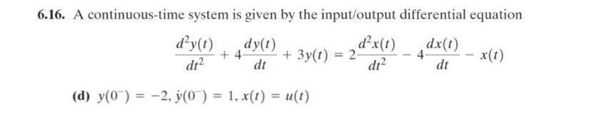Solved 6.16. A continuous-time system is given by the | Chegg.com