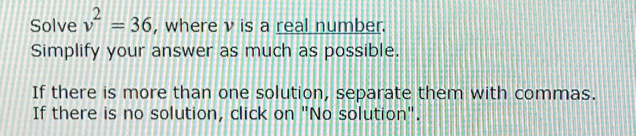 Solved Solve v2=36, ﻿where v ﻿is a real number.Simplify your | Chegg.com
