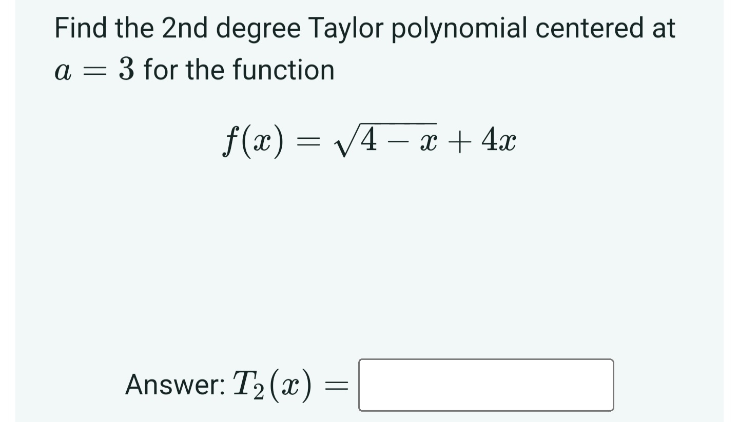 Solved Find the 2nd degree Taylor polynomial centered at a=3 | Chegg.com