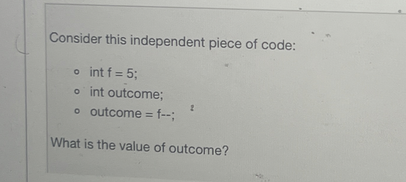 Solved Consider this independent piece of code:int f=5;int | Chegg.com