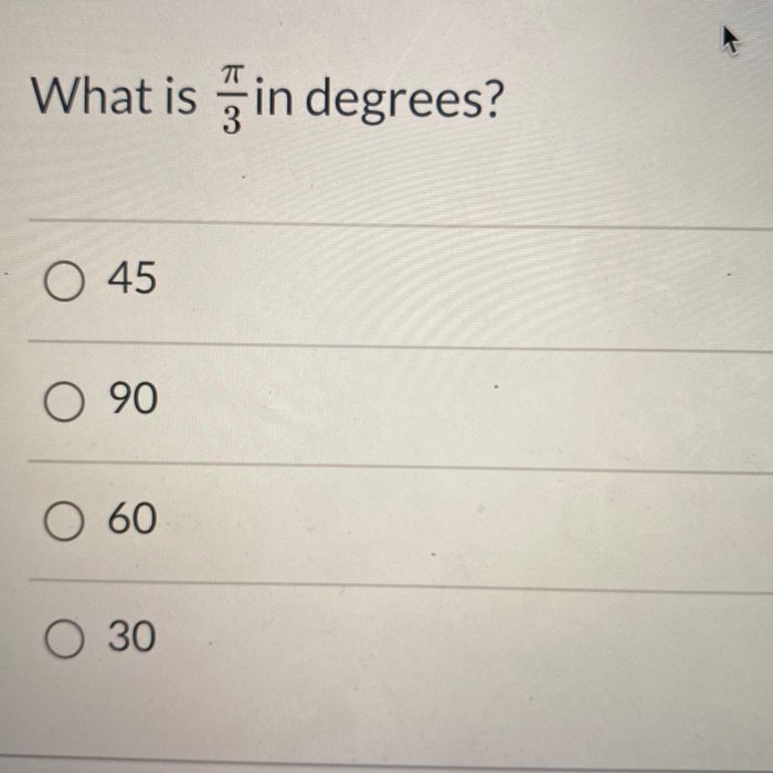 Solved What is in degrees? O45 O 90 O 60 O 30 | Chegg.com