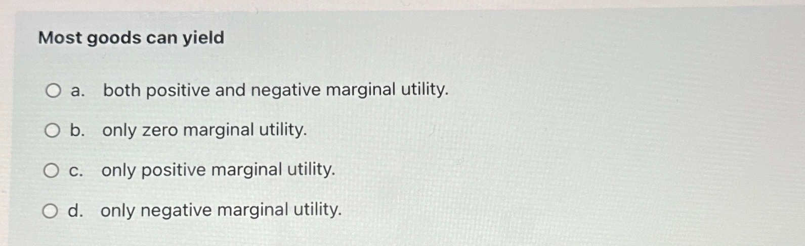 Solved Most goods can yielda. ﻿both positive and negative | Chegg.com