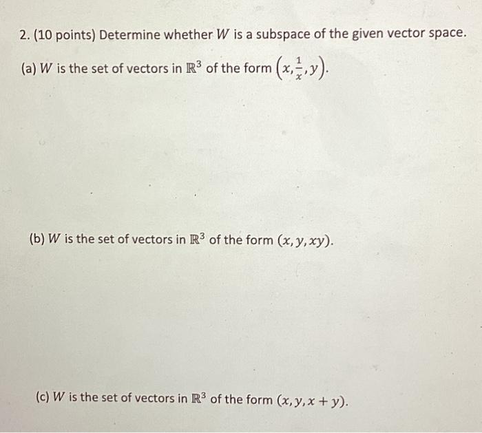 Solved 2. (10 points) Determine whether W is a subspace of | Chegg.com
