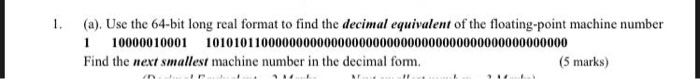 Solved 1. (a). Use the 64-bit long real format to find the | Chegg.com
