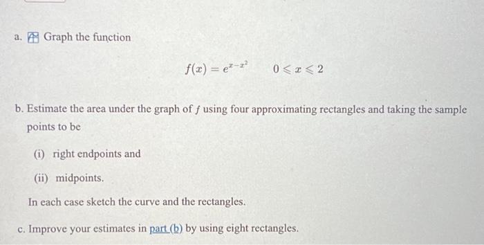 Solved a. \& Graph the function f(x)=ex−x20⩽x⩽2 b. Estimate | Chegg.com