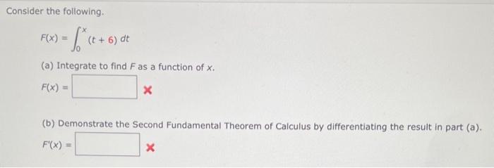 Solved Consider the following. F(x)=∫0x(t+6)dt (a) Integrate | Chegg.com