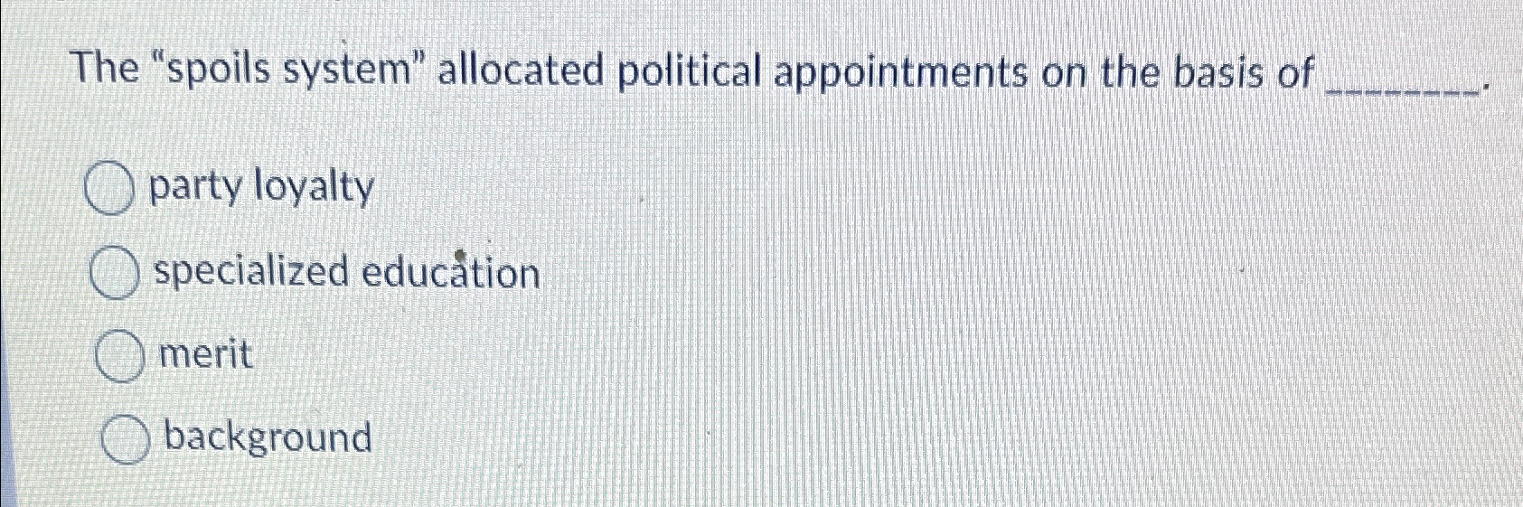 Solved The "spoils system" allocated political appointments | Chegg.com