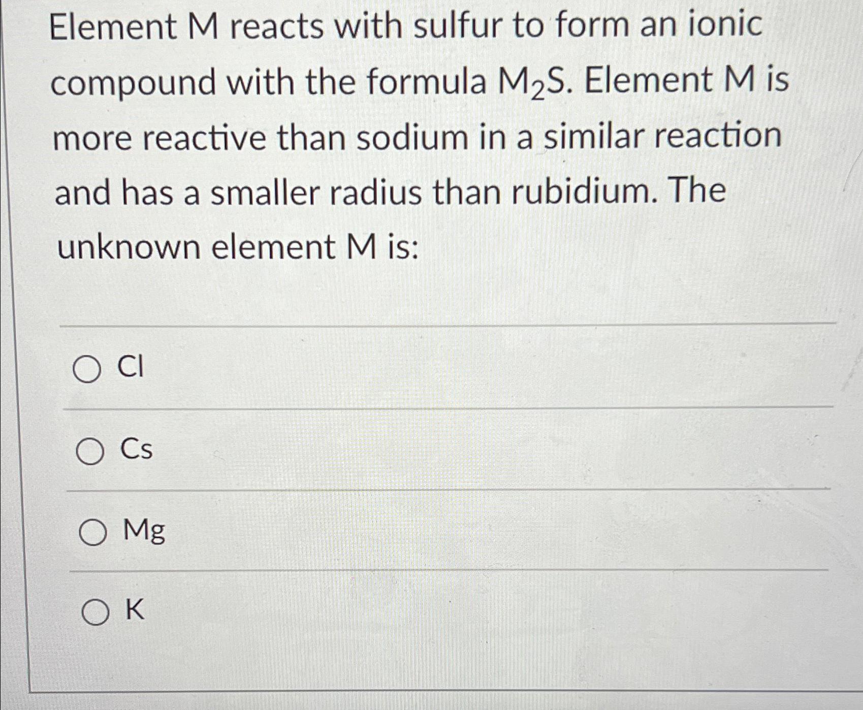 Solved Element M ﻿reacts with sulfur to form an ionic | Chegg.com
